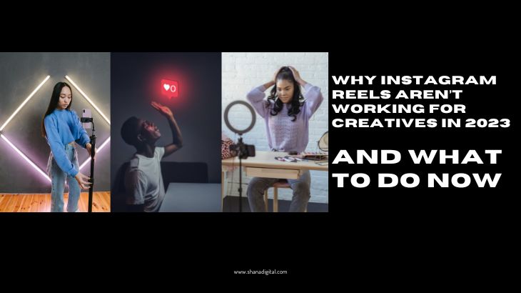 Why Instagram Reels aren't working for Creatives in 2023 and What to Do ...